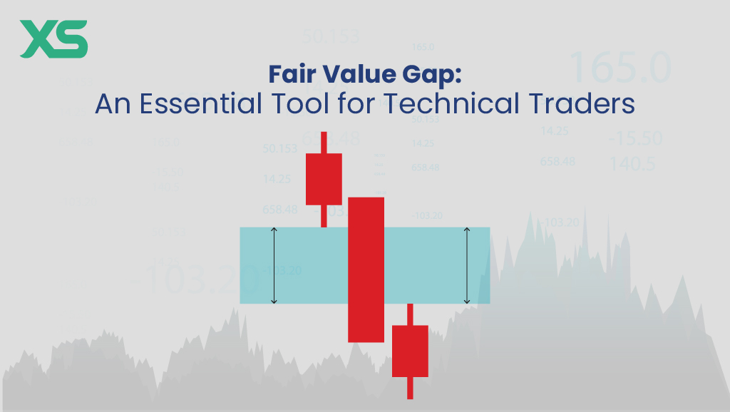 Fair Value Gap: An Essential Tool for Technical Traders - XS