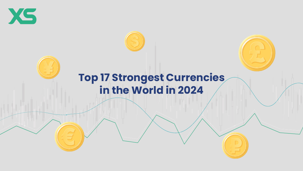Top 17 Strongest Currencies in the World in 2024 - XS